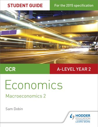 OCR A-level Economics Student Guide 4: Macroeconomics 2 | Hachette Learning