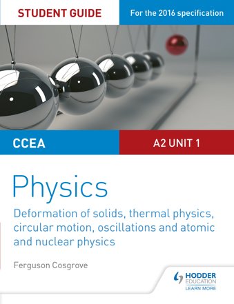 CCEA A2 Unit 1 Physics Student Guide: Deformation of solids, thermal ...