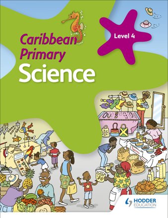 Caribbean Primary Science Book 4 | Hachette Learning