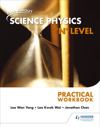 All About Science Physics: 'N' Level Practical Workbook | Hachette Learning