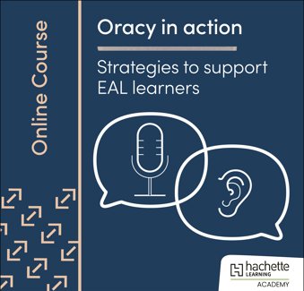 Oracy in action: Strategies to support EAL learners | Hachette Learning